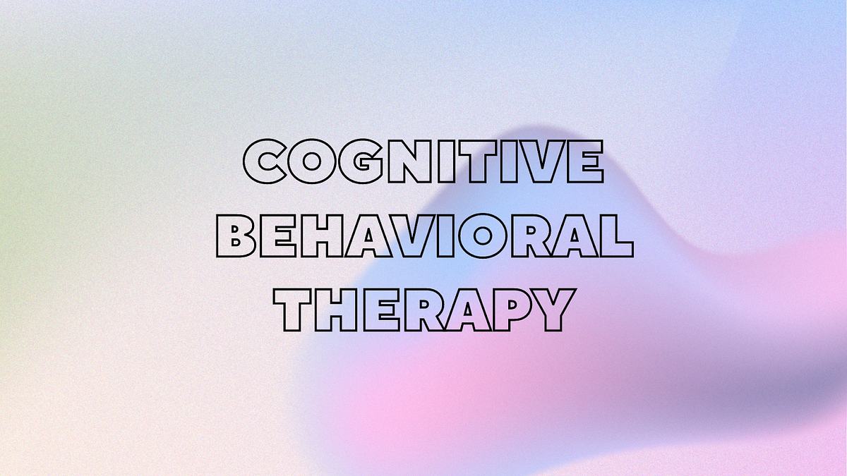 Cognitive Behavioral Therapy: The Lowdown on the Basics | by Sensera ...