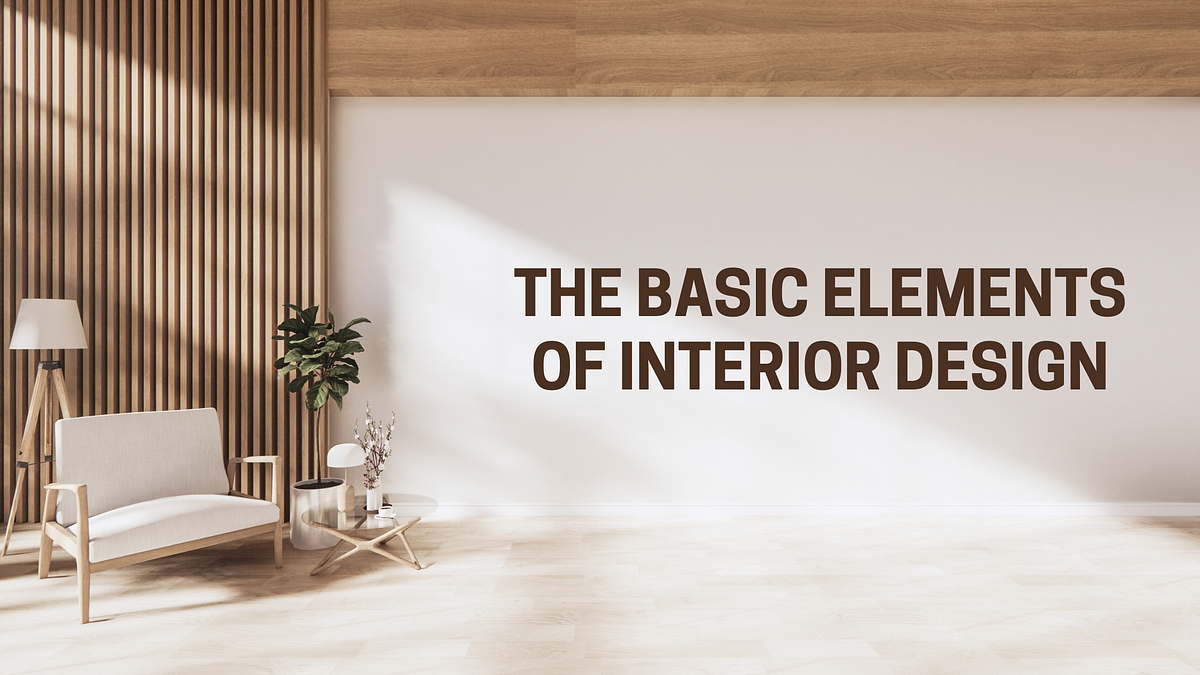 The Basic Elements of Interior Design | by Licawilliams | Medium