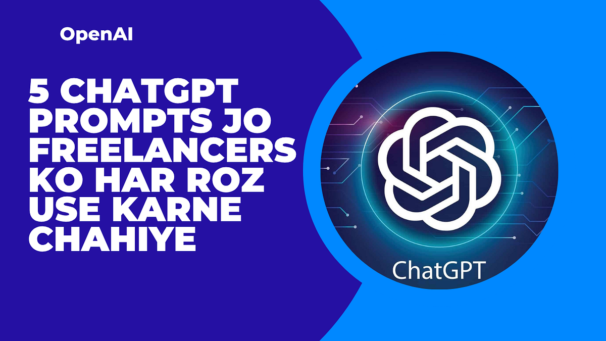 “5 ChatGPT Prompts Jo Freelancers Ko Har Roz Use Karne Chahiye” | by ...