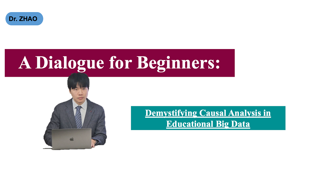 Demystifying Causal Analysis in Educational Big Data: A Dialogue for ...