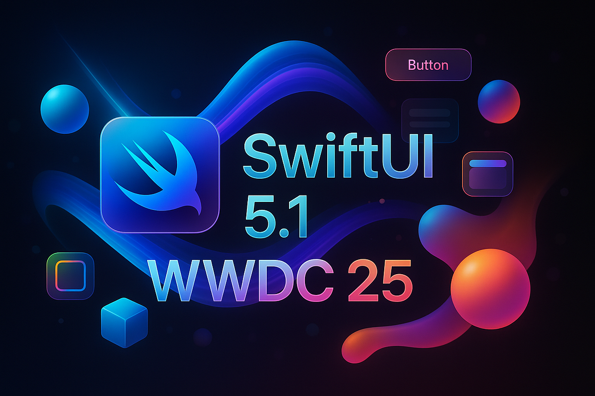SwiftUI 5.1: New Modifiers & Design Patterns from WWDC 25 | iOS 26 Development Guide | Medium