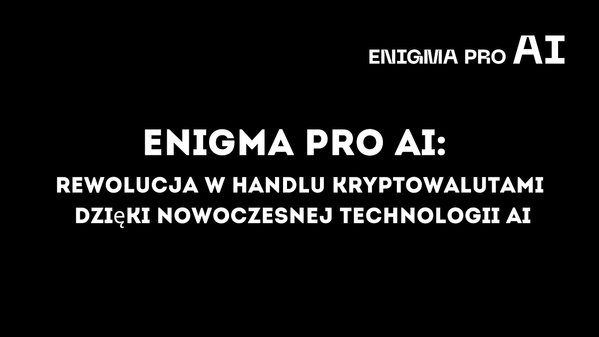 Enigma Pro AI: Rewolucja w handlu kryptowalutami dzięki nowoczesnej ...