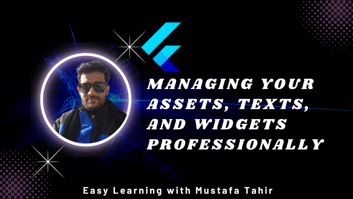 Managing your Assets, Texts, and Widgets professionally | A must-read Flutter guide | by Mustafa ...