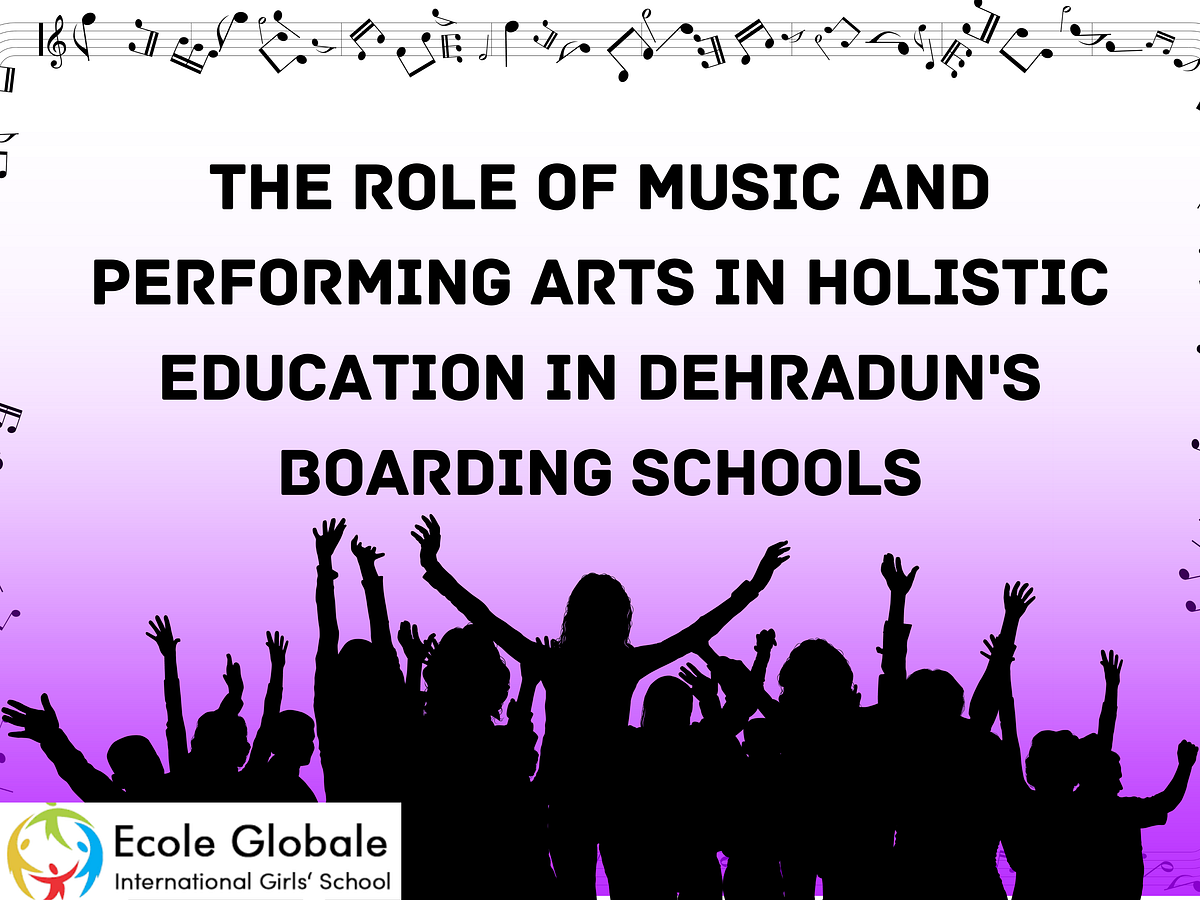 The Role of Music and Performing Arts in Holistic Education in Dehradun ...