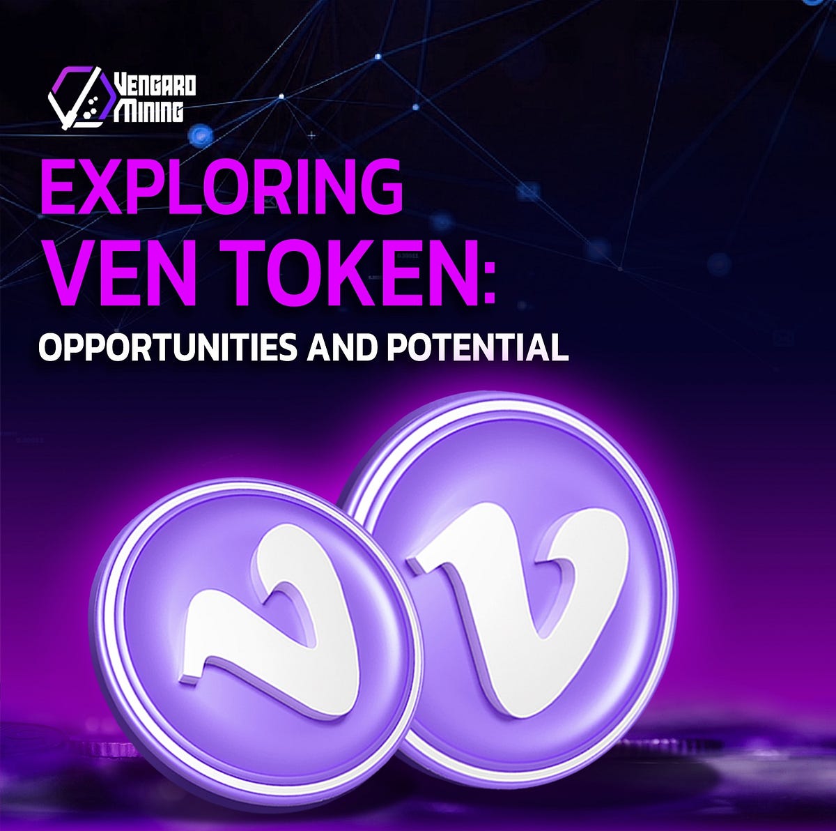 Exploring VEN Token: Opportunities and Potential | by Vengard Mining ...