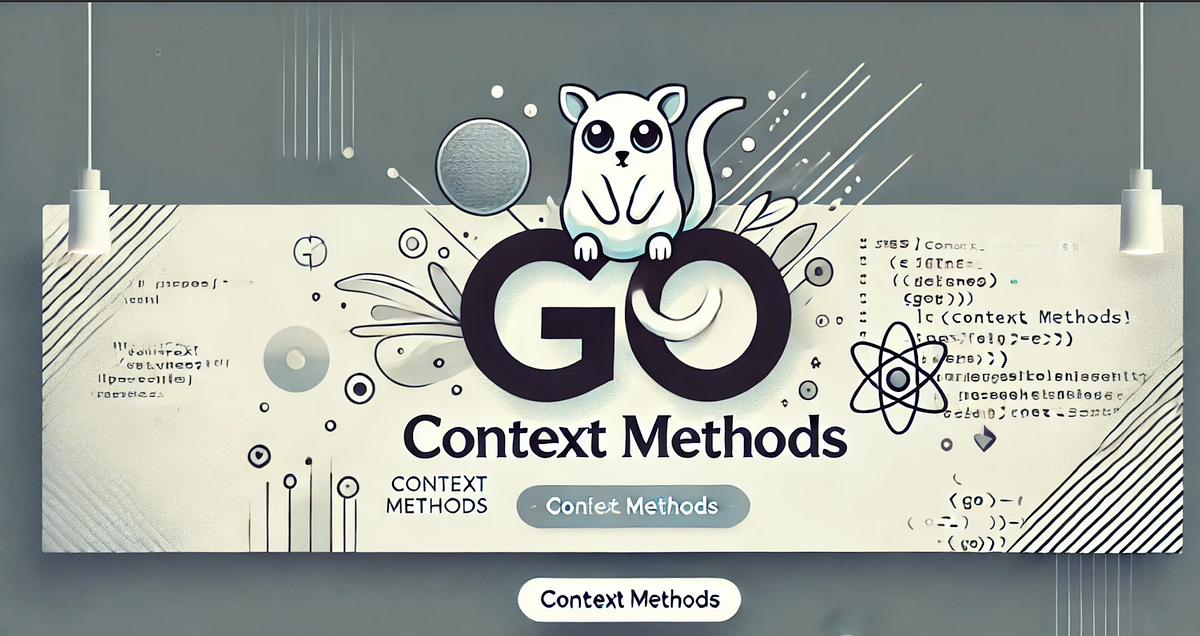 Mastering Context Methods in Go: A Comprehensive Guide | by Rajesh Kumar | Medium