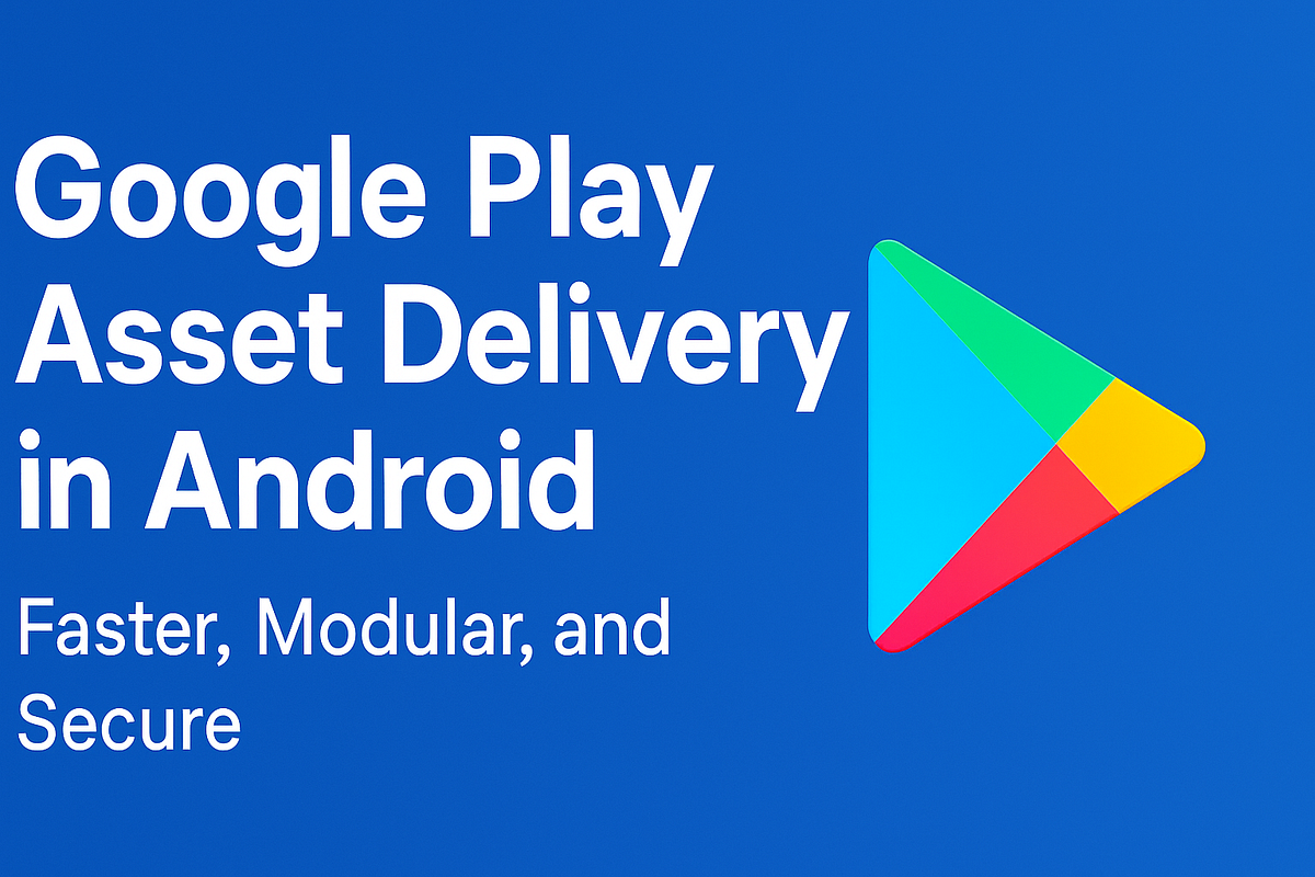 Google Play Asset Delivery for Android | ExpertAppDevs.Com | Medium
