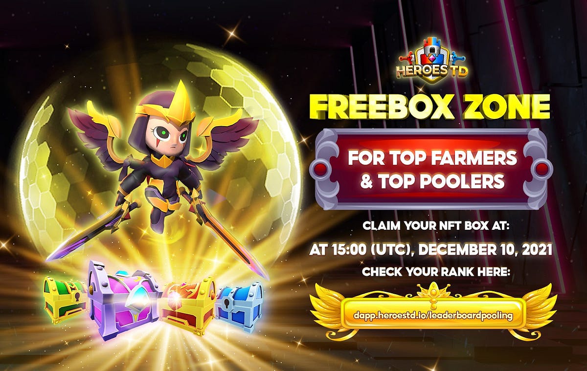 [HeroesTD NFT BLIND BOX] FREEBOX ZONE FOR TOP FARMERS AND TOP POOLERS ...