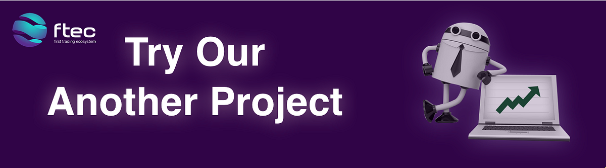 Try Our Another Project. Hello, dear community! As you know, our… | by FTEC Foundation | Medium