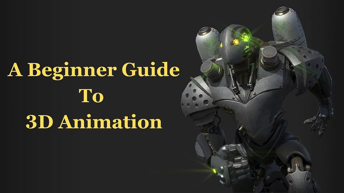 A Beginners Guide to 3D Animation | by Chirag Anand | Medium