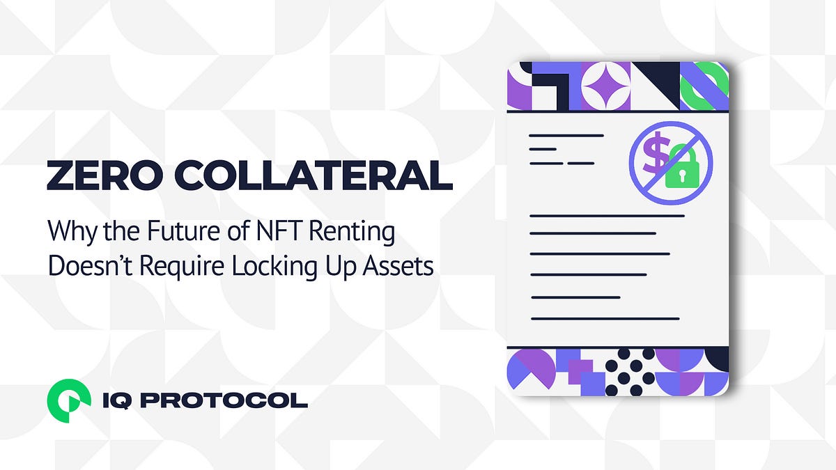 Zero Collateral — Why the Future of NFT Renting Doesn’t Require Locking ...