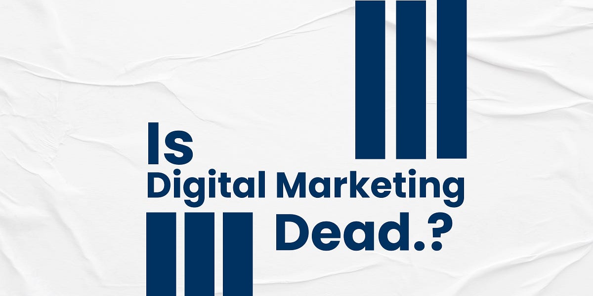 Is Digital Marketing Dead.?. As a Freelance digital marketer in… | by ...