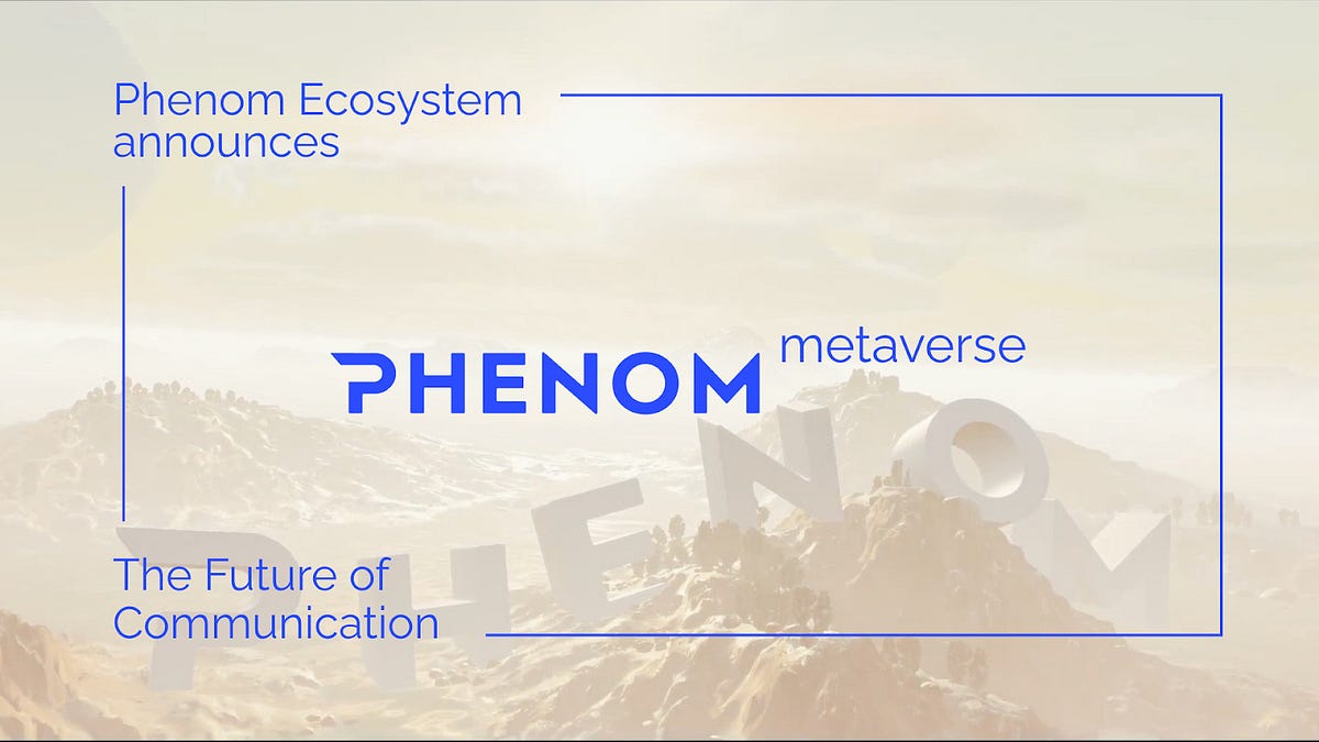 Phenom Ecosystem Announces the Development of its Phenom Metaverse ...