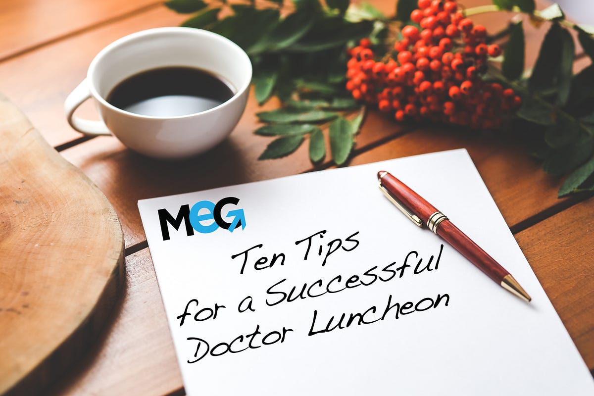 Top ten tips for a successful doctor luncheon | by MEG Business ...