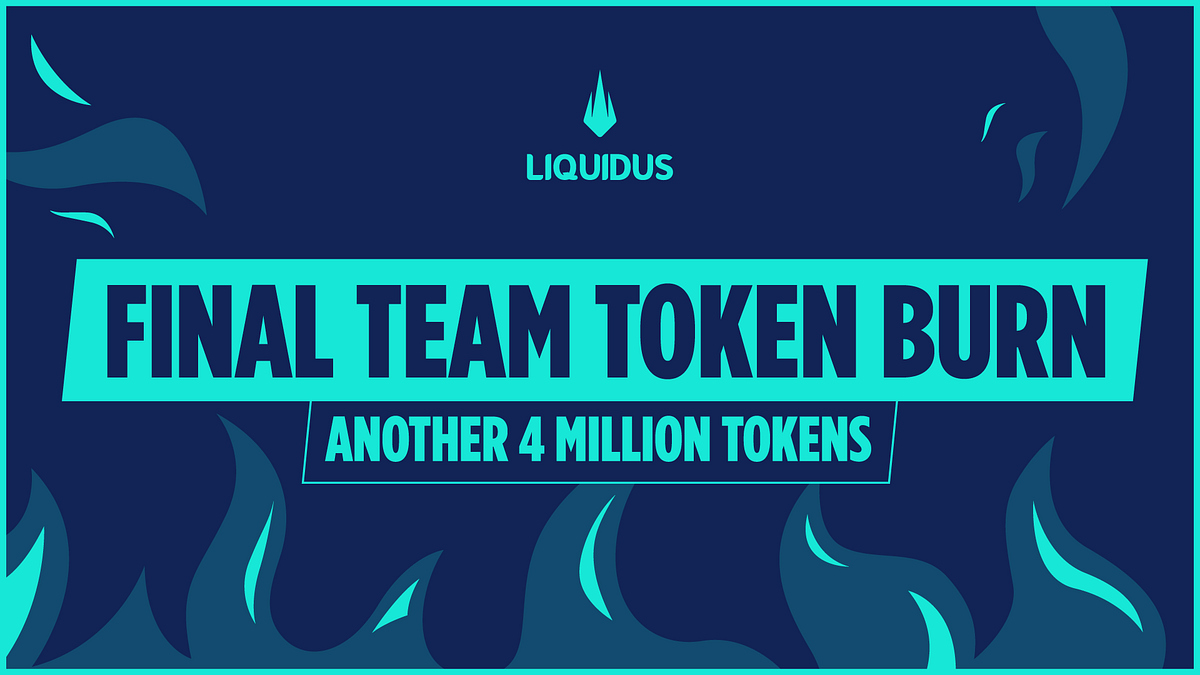 Final Team Token Burn — 4,000,000 LIQ Burned | by Liquidus.Finance | Medium