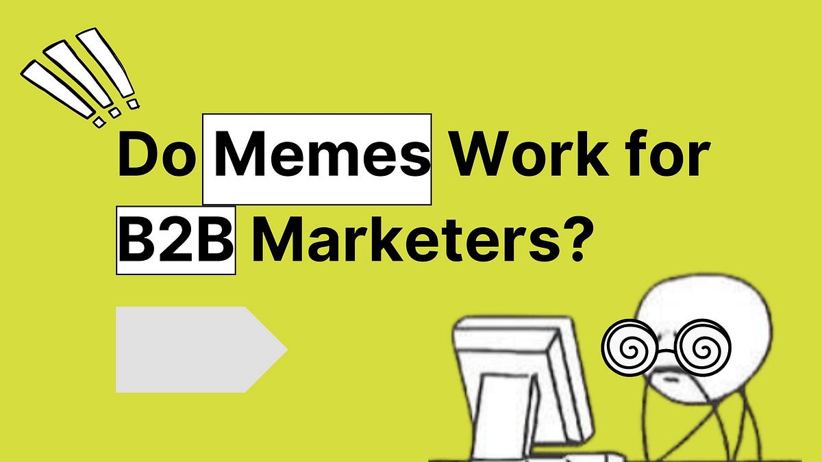 Do Memes Work for B2B Marketers?. I was on an interview call for ...