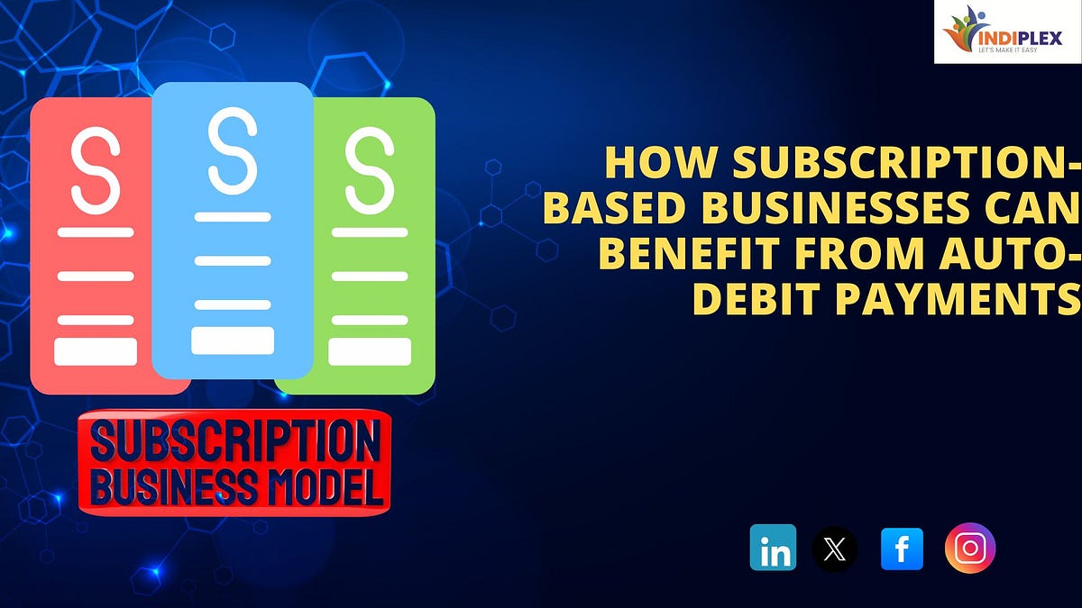 How Subscription-Based Businesses Can Benefit from Auto-Debit Payments | by Payplex Group | Mar ...