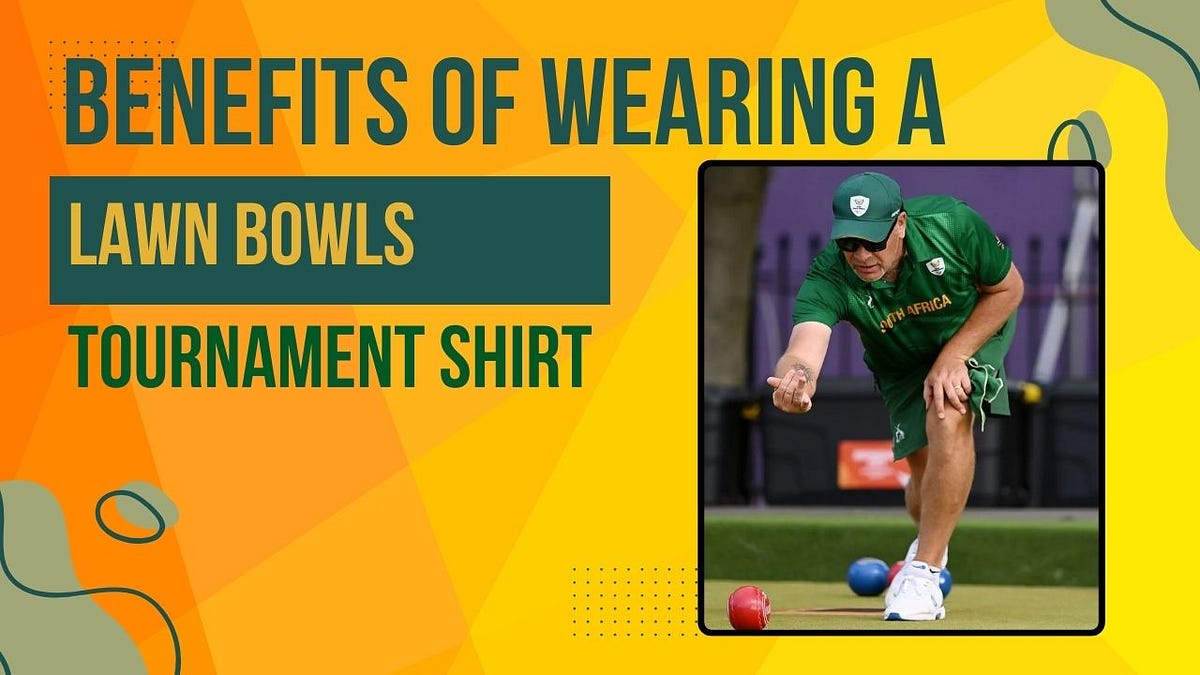 What Are the Benefits of Wearing a Lawn Bowls Tournament Shirt? | by ...