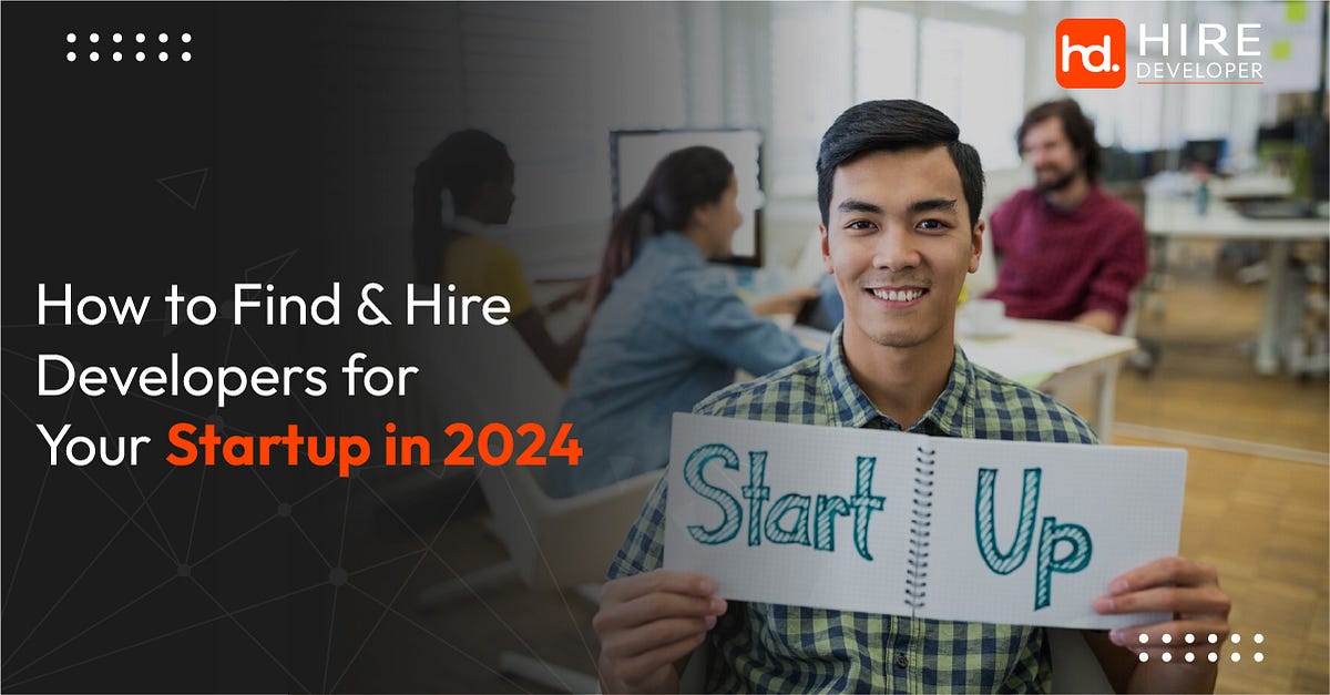 Revolutionizing Startup Development Teams in 2024 : Find and Hire Developer | by Hire Developer ...