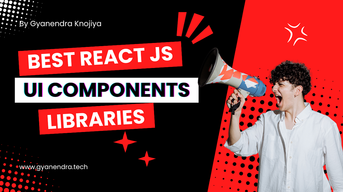 Best Open Source Ui Components Libraries For React Js By Gyanendra Knojiya 🧑‍💻 Javascript In