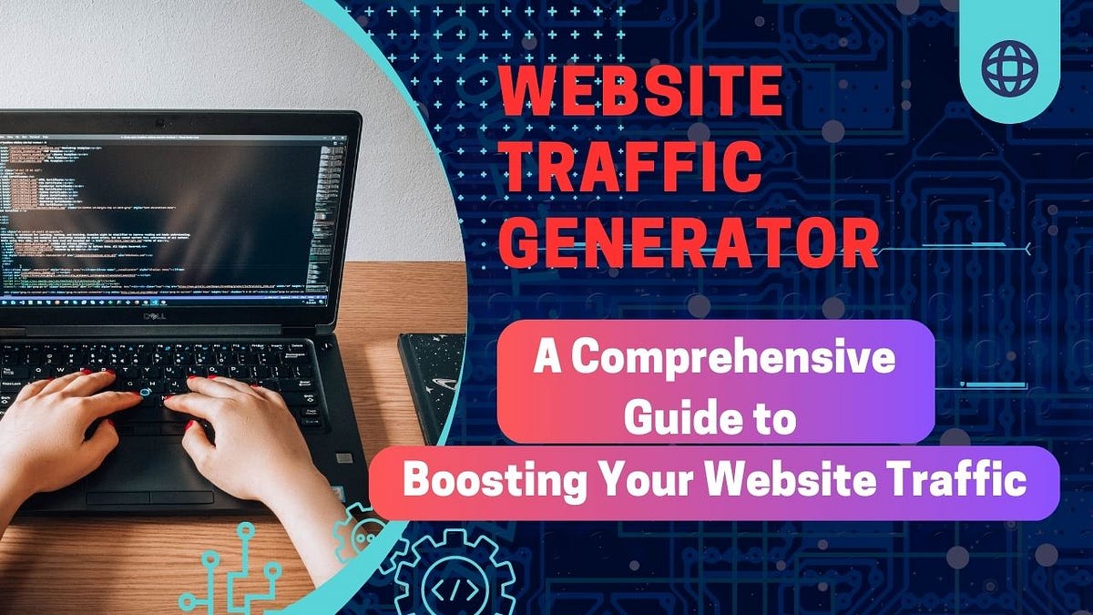 Website Traffic Generator: A Comprehensive Guide to Boosting Your ...