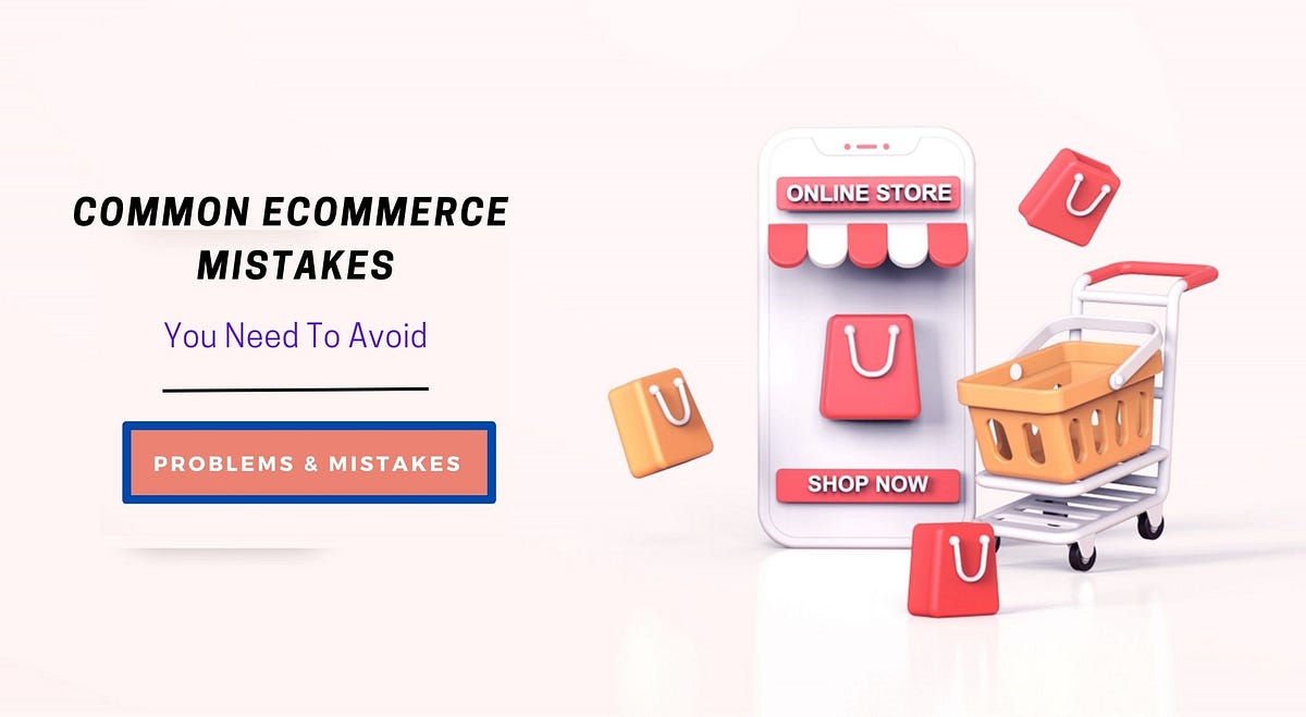 Common mistake to avoid in Ecommerce website development | by Web ...