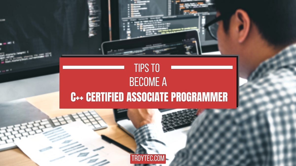 10 Amazing Tips to Become a C++ Certified Associate Programmer | by ...