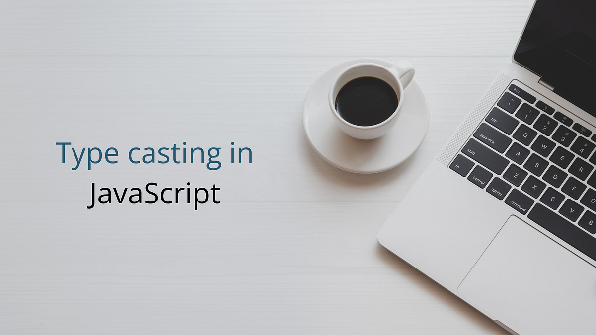 Type casting in JavaScript. For more questions and answers visit… | by Pravin M | Medium