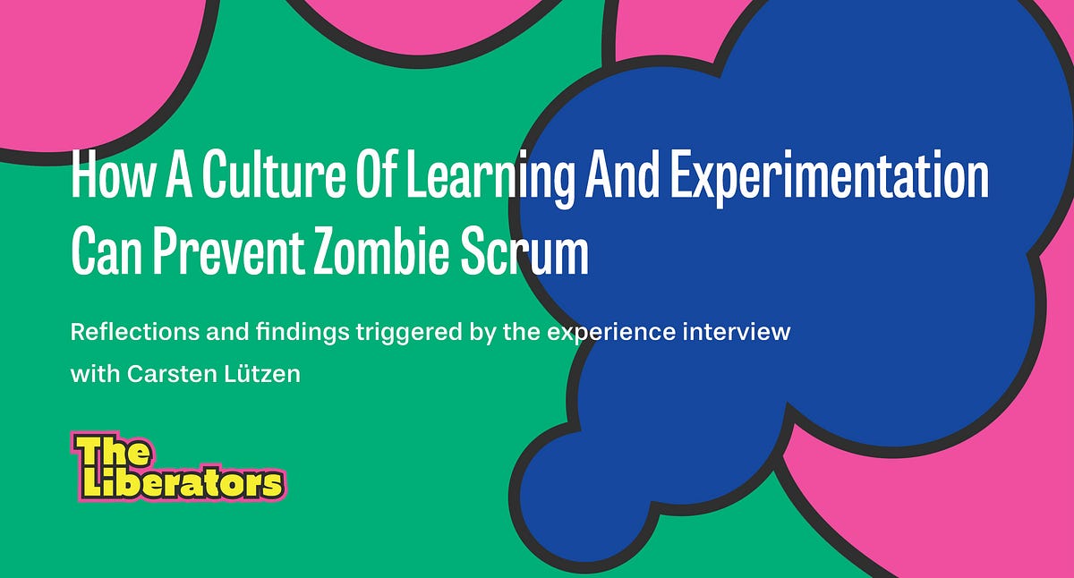 How A Culture Of Learning And Experimentation Can Prevent Zombie Scrum ...