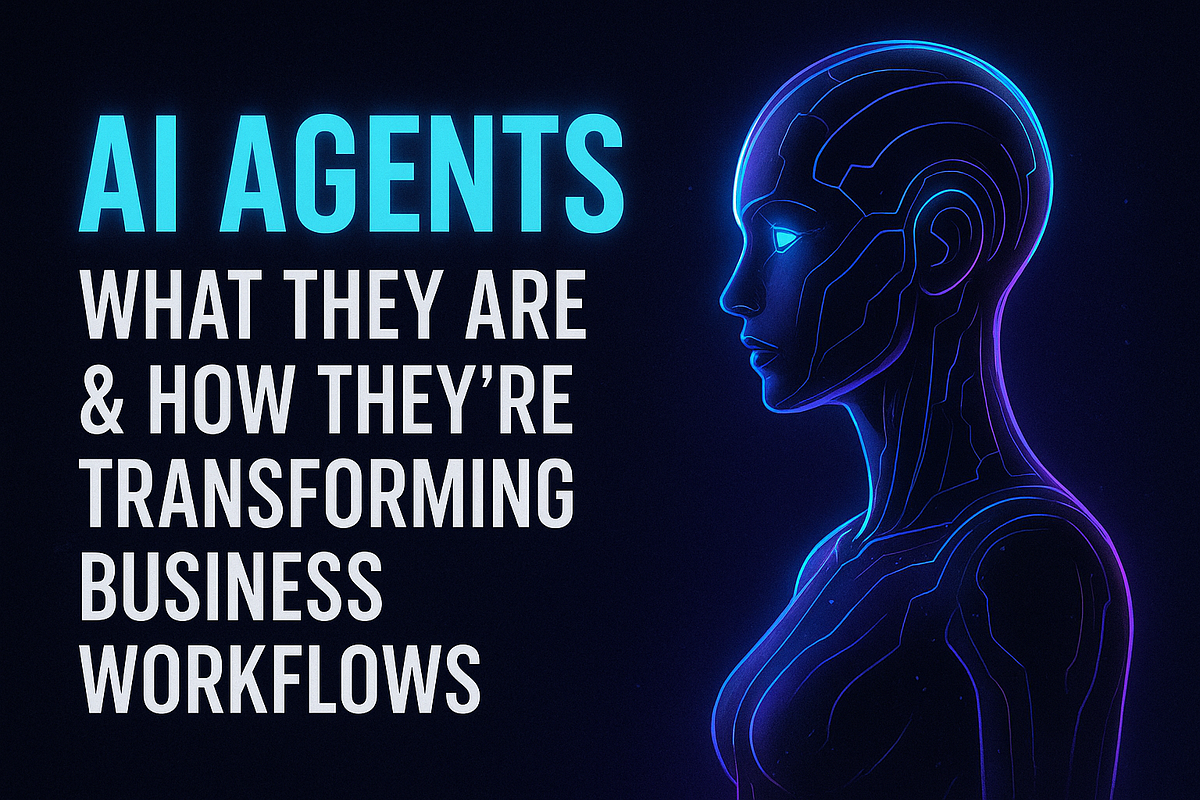 AI Agents: What They Are & How They’re Transforming Business Workflows ...