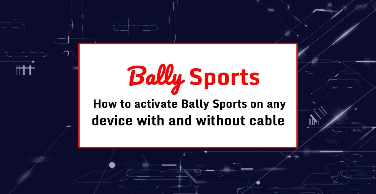 How to Activate Bally Sports on any device with and without cable | by ...