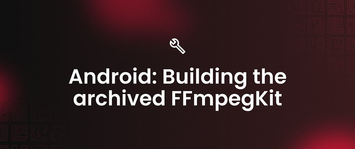 Android: Building the archived FFmpegKit | by Maria Inês Fonseca | Deemaze Writing Wall | Medium