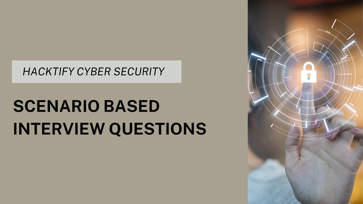 A Guide to Scenario-Based Cyber Security Interview Questions | by Shifa ...