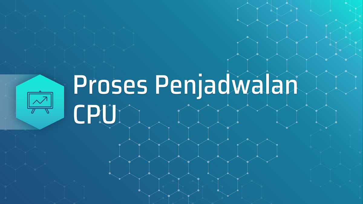 Proses Penjadwalan CPU. Penjadwalan CPU merupakan pemilihan… | by Agung Prabowo | Medium