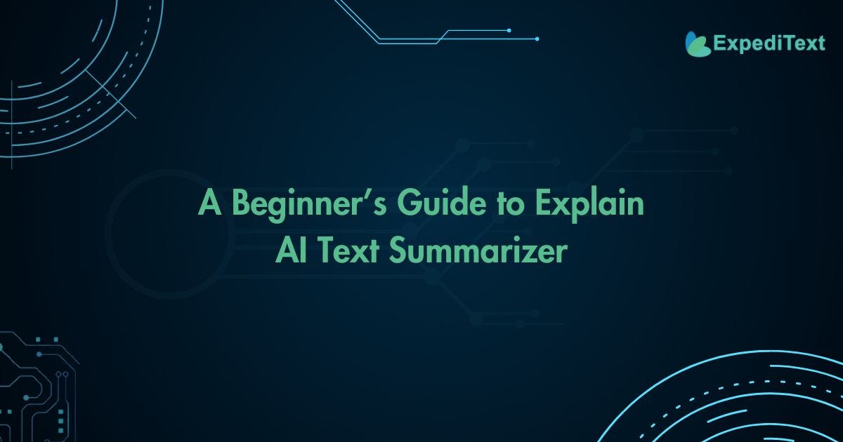 A Beginner’s Guide to Explain AI Text Summarizer | by Expeditext | Medium