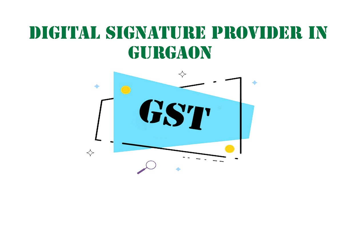Digital Signature For GST. digital signature provider in gurgaon | by ...