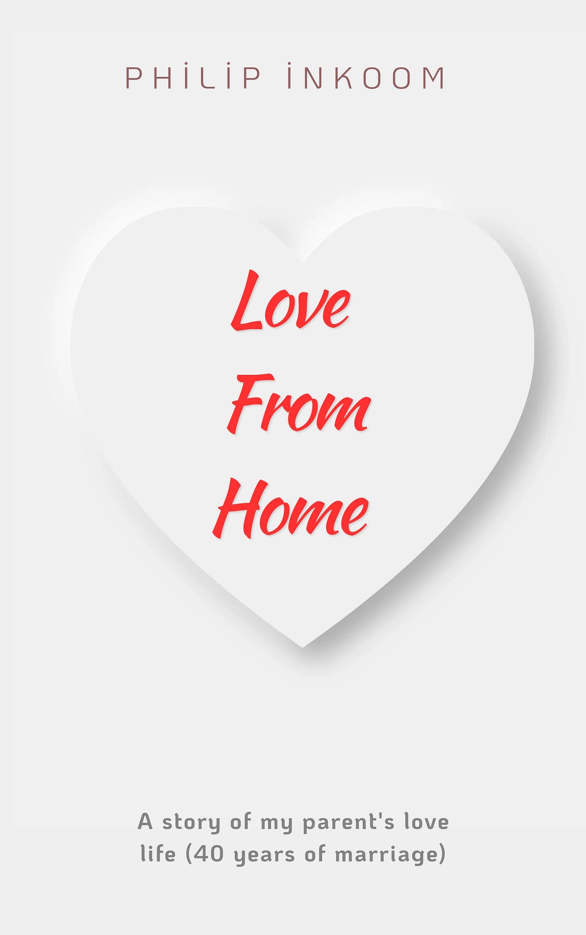 Love From Home. Love is often painted as a fairytale… | by PHILIP ...
