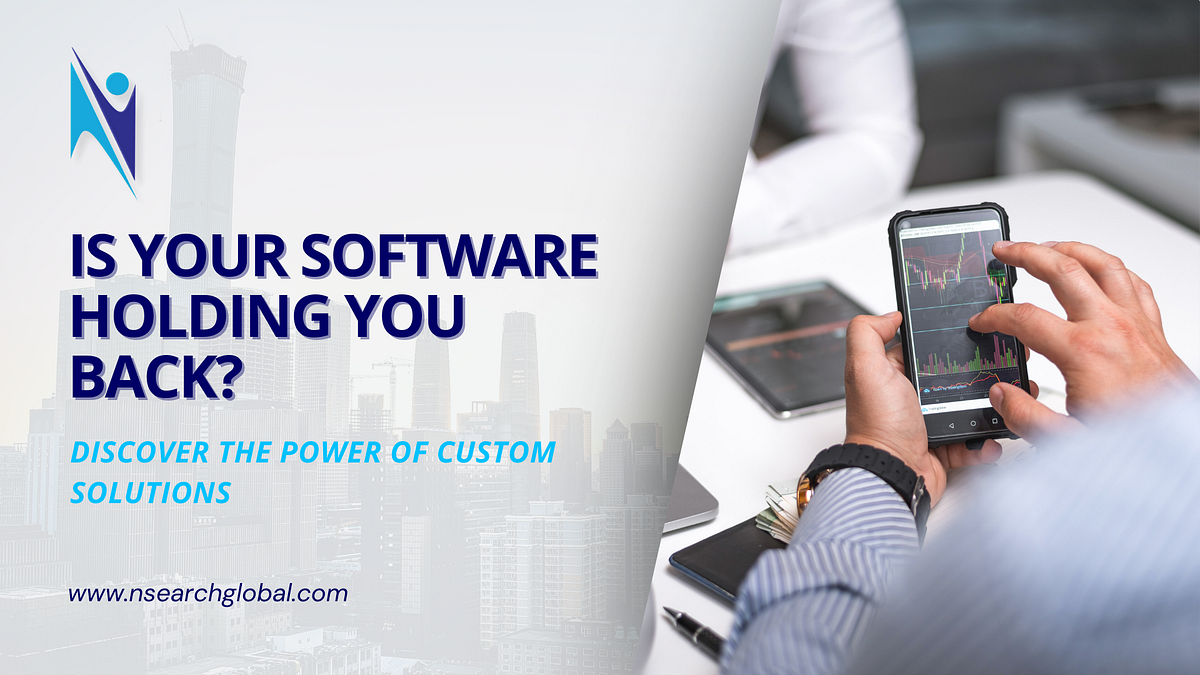Is Your Software Holding You Back? Discover the Power of Custom ...