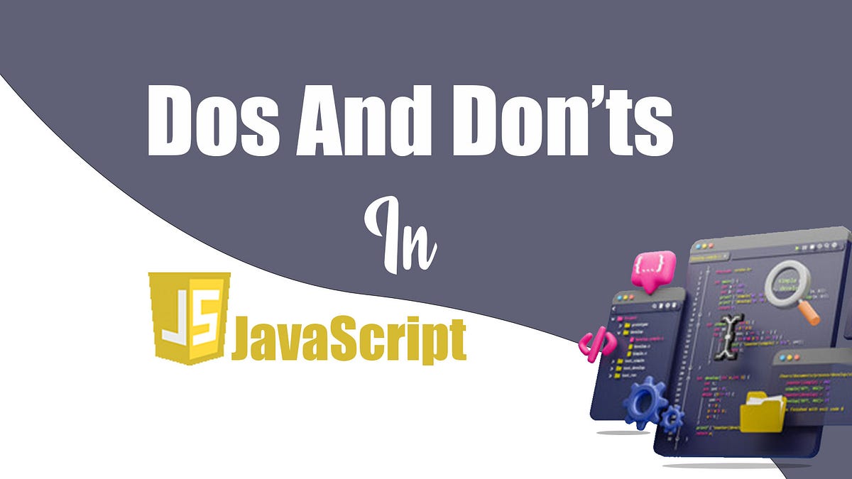 Dos And Donts In Javascript Javascript Is A Powerful Programming
