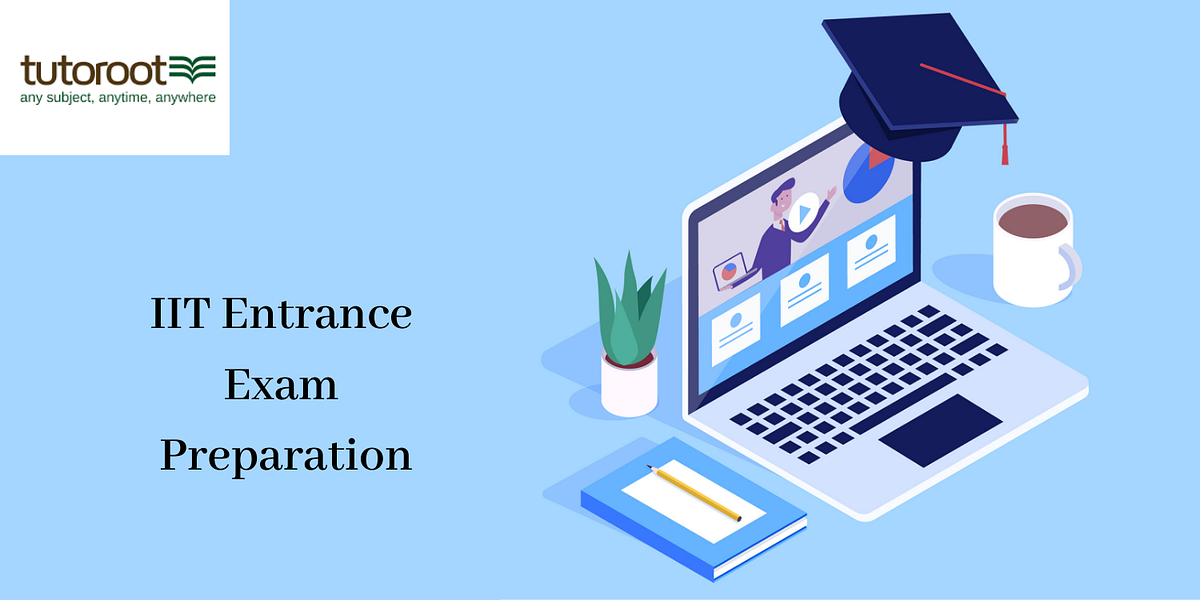 The Best Blueprint for IIT Entrance Exam Preparation | by mrudhula goud ...