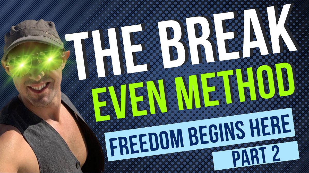 The Break Even Method Part 2. Brandon The Boring Passive Income Guy ...