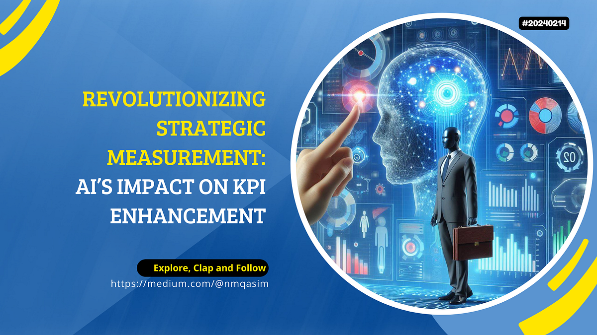 Revolutionizing Strategic Measurement: AI’s Impact on KPI Enhancement ...