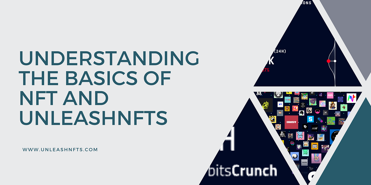 Understanding the basics of NFTs and UnleashNFTs | by Martins October ...