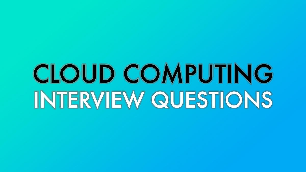 Cloud Computing. Syllabus for Interview Questions | by Robin Kamboj ...