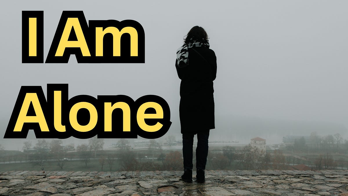 I Am Alone. Motivational Poem | by Rohan Agnihotri | Oct, 2024 | Medium