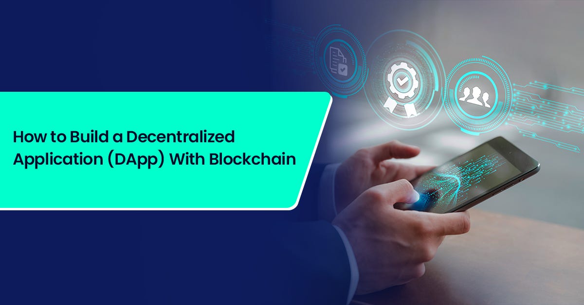 How To Build A Decentralized Application Dapp With Blockchain By Devvsandy Mar 2024 Medium