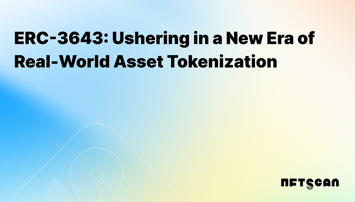 ERC-3643: Ushering in a New Era of Real-World Asset Tokenization | by NFTScan | NFTScan | Nov ...