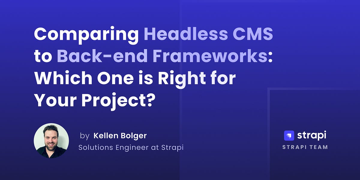 Comparing Headless CMS to Back-end Frameworks: Which One is Right for ...