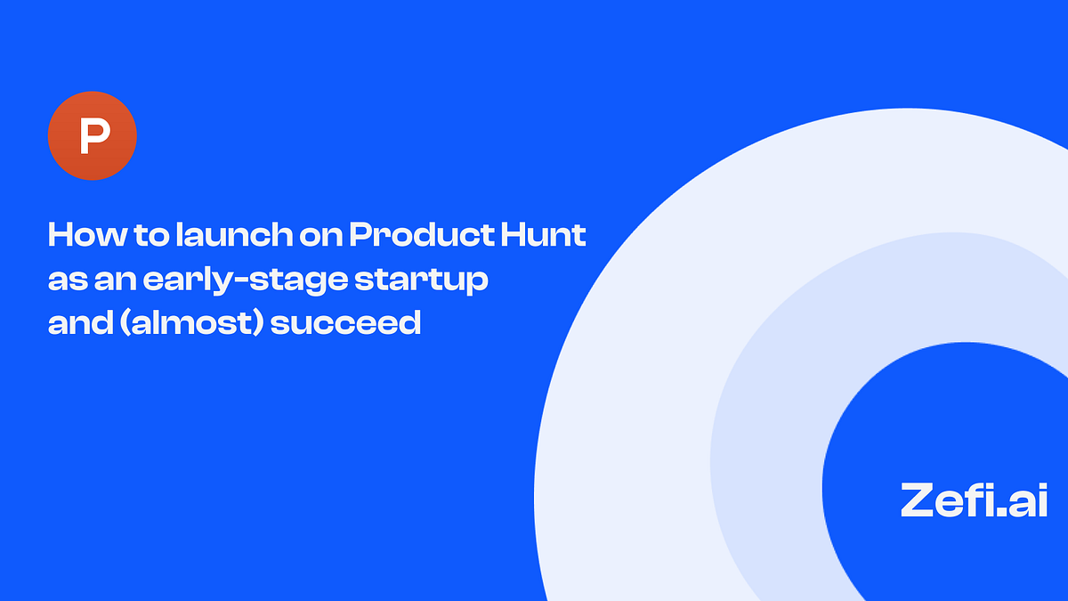 How to launch on Product Hunt as an early-stage startup and (almost ...