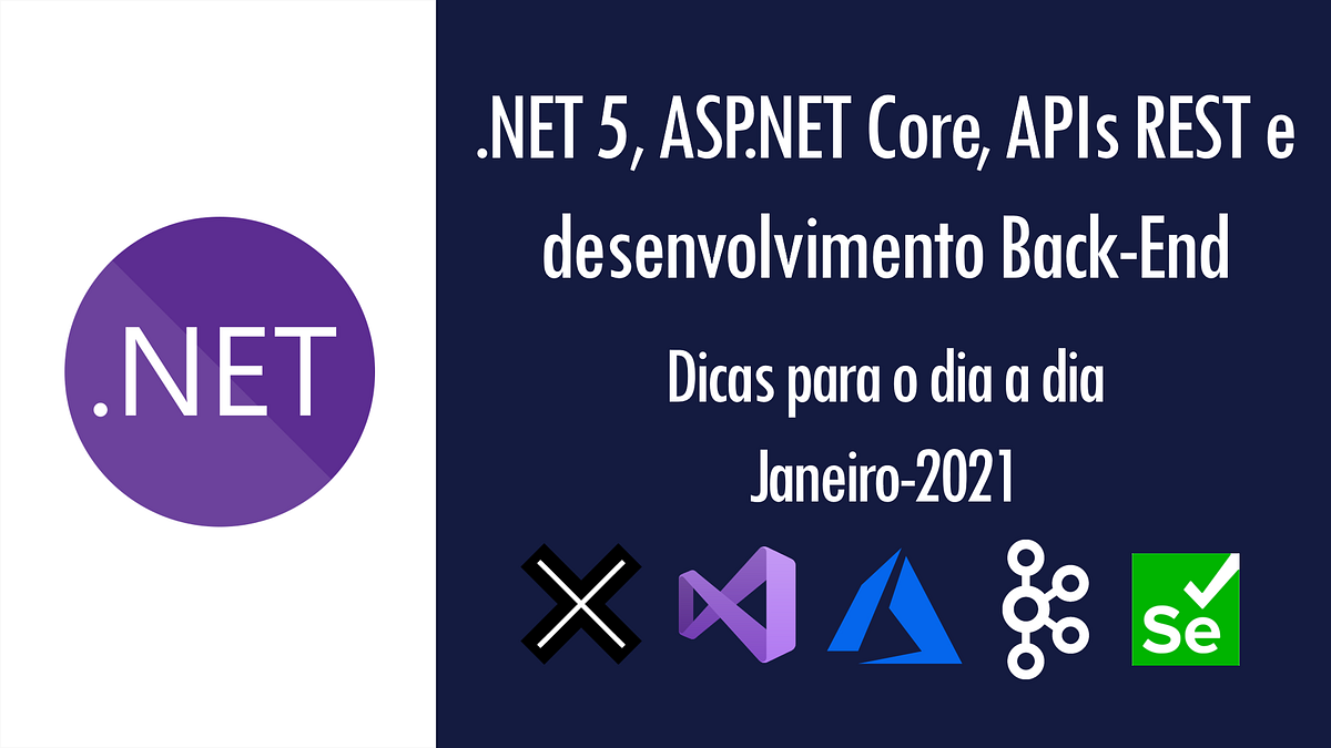.NET 5, ASP.NET Core, APIs REST e desenvolvimento Back-End: dicas para o dia a dia | Janeiro ...